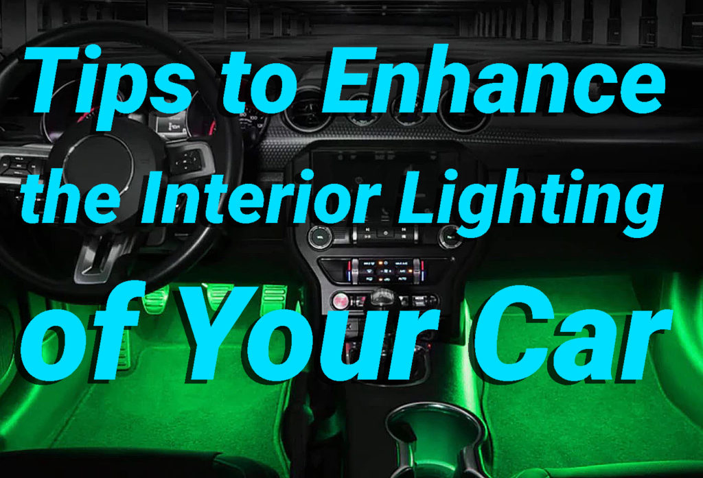 Tips to Enhance the Interior Lighting of Your Car | Automotives Blog