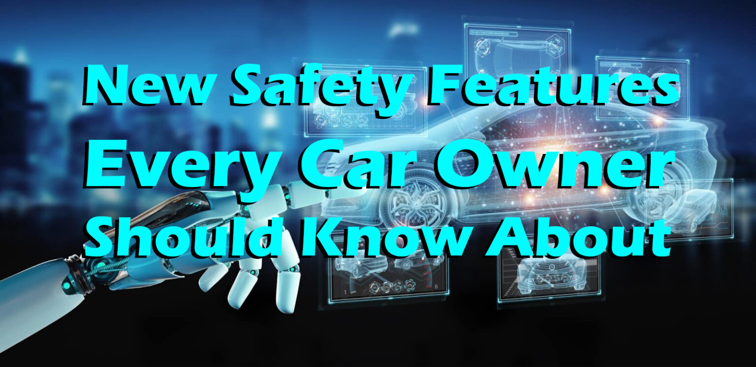 New Safety Features Every Car Owner Should Know About | Automotives Blog